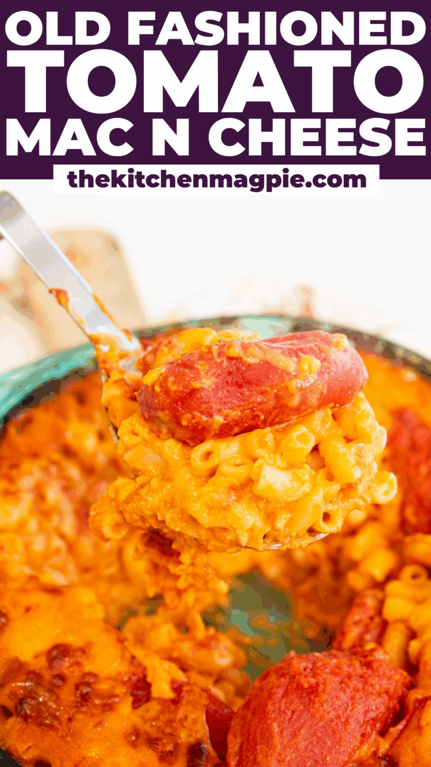 Old-Fashioned Tomato Mac and Cheese - The Kitchen Magpie